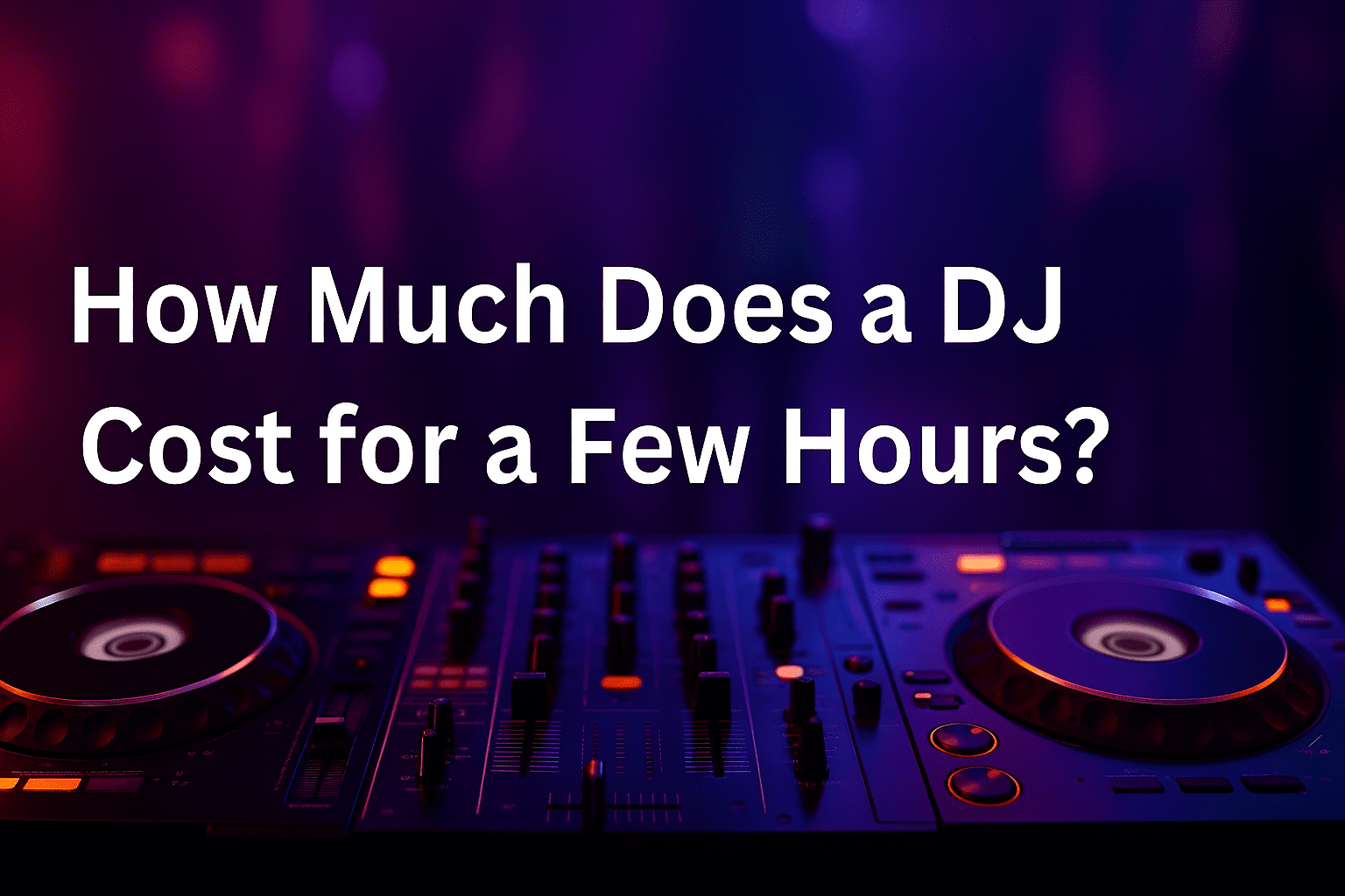 How Much Does a DJ Cost for a Few Hours? - Good Time DJ